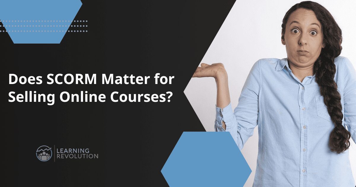 What Is SCORM And Is It Necessary For Selling Courses