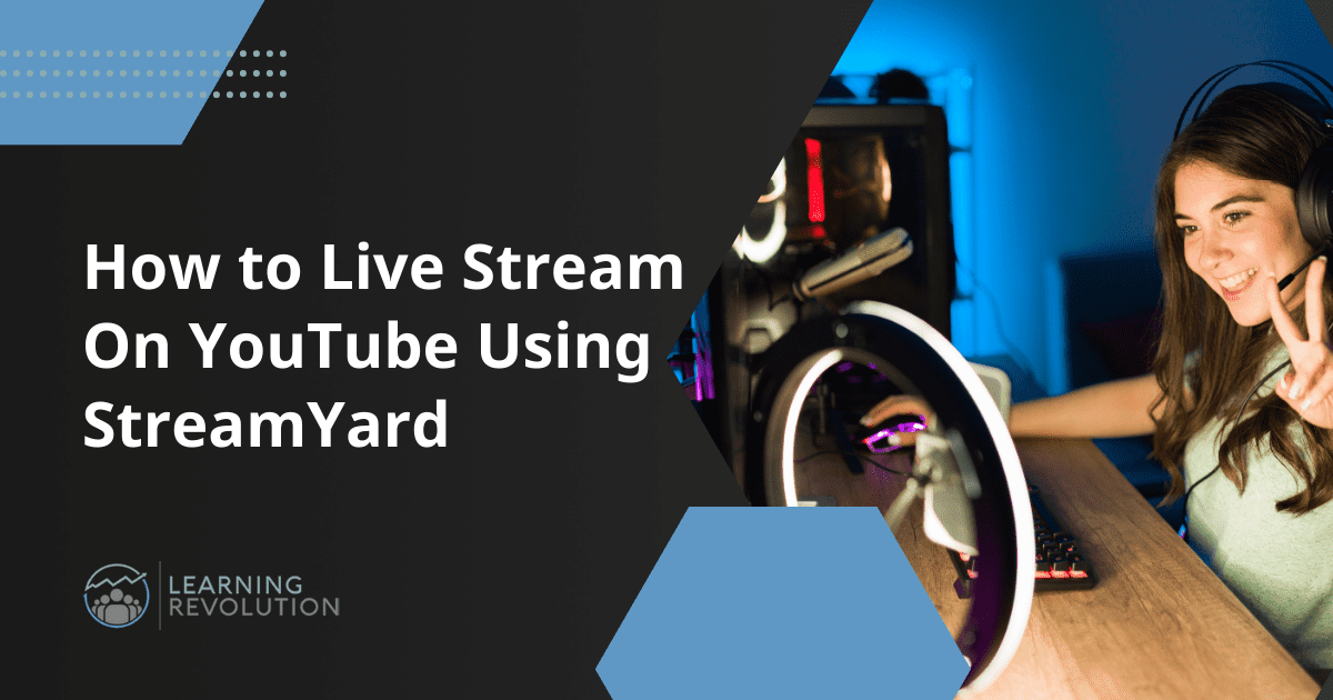 How to Live Stream On YouTube Using StreamYard - Learning Revolution